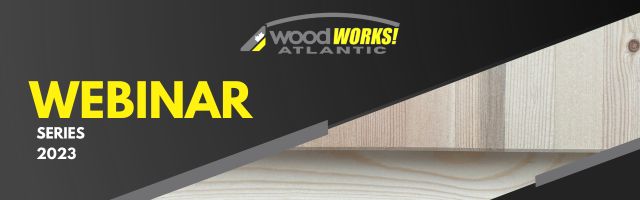 Upcoming Webinar - WoodWorks Atlantic